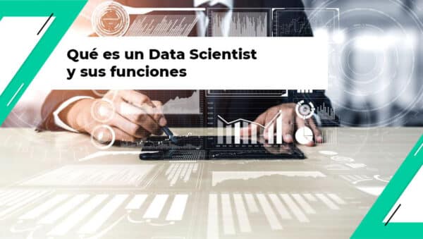 Qué es un data scientist y sus funciones