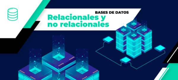 Bases de datos relacionales y no relacionales – conceptos y diferencias
